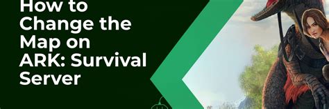 How To Change Map On ARK Survival Evolved Server Xgamingserver