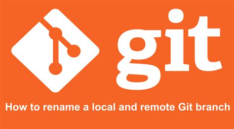 How To Rename A Local And Remote Git Branch Knowledgeacademy Io