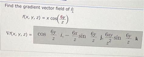 solved find the gradient vector field of fi x бу f x y z
