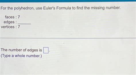 solved for the polyhedron use euler s formula to find the missing number faces 7 edges v