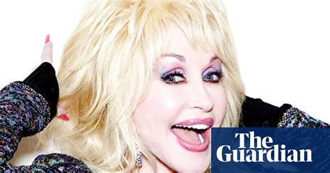Dolly Parton I May Look Fake But Im Real Where It Counts Dolly Parton The Guardian