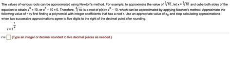 solved the values of various roots can be approximated using newton s method for example to
