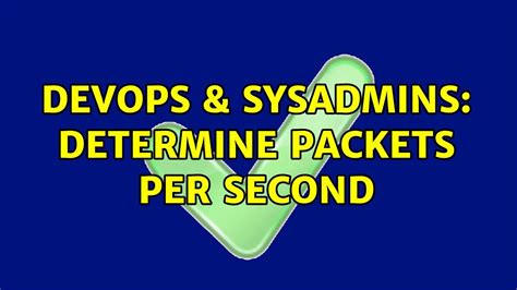 DevOps SysAdmins Determine Packets Per Second 2 Solutions YouTube
