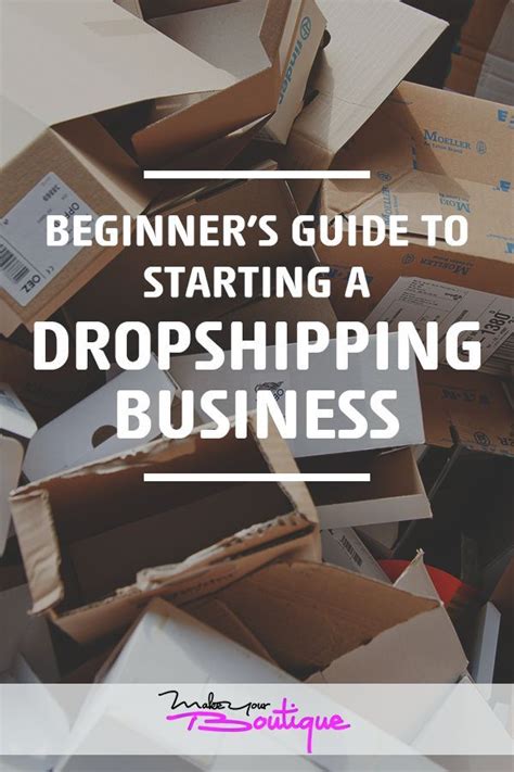 The Beginners Guide To Starting A Dropshipping Business Make Your