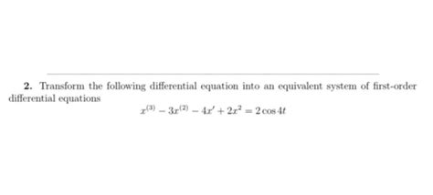2 transform the following differential equation into an equivalent system of first order