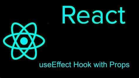 Reactjs Hooks Tutorial Useeffect Hook With Props Youtube