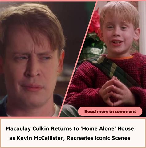 Macaulay Culkin Returns To Home Alone House As Kevin Mccallister Recreates Iconic Scenes News