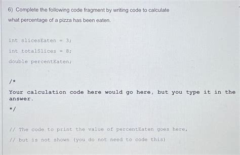 solved 6 complete the following code fragment by writing