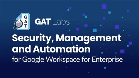 GAT Labs Security Management And Automation For Google Workspace For