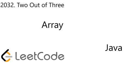 leetcode 2032 two out of three counting array java youtube