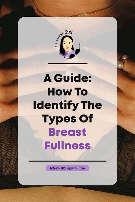 A Guide How To Identify The Types Of Breast Fullness Artofit