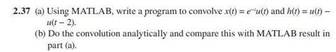 solved 2 37 a using matlab write a program to convolve