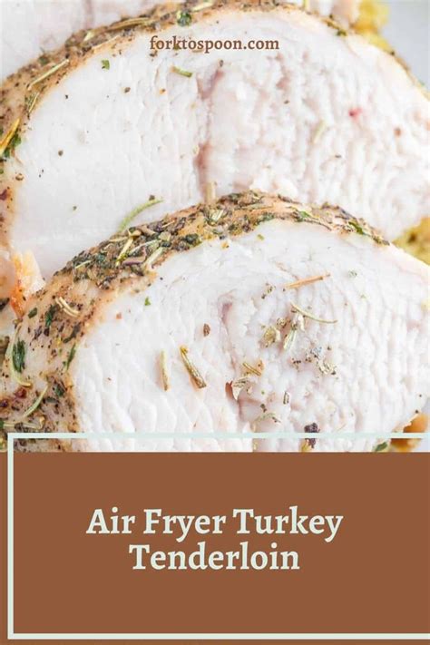 Air Fryer Turkey Tenderloin Fork To Spoon Recipe Turkey Tenderloin Air Fryer Tenderloins