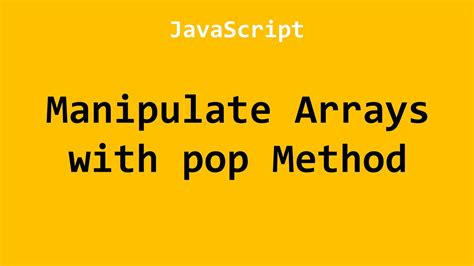 manipulate arrays with pop method javascript example no 2 youtube