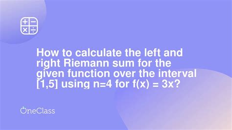 how to calculate the left and right riemann sum for the given function over the interval [1 5