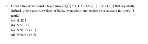 solved 2 given a two dimensional integer array a[4][5]