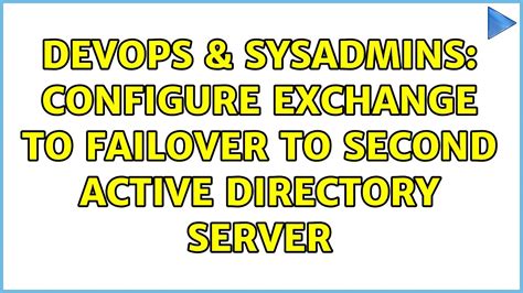 DevOps SysAdmins Configure Exchange To Failover To Second Active