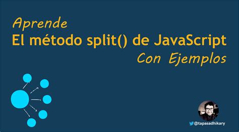 El Split de JavaScript Como dividir una cadena de carácteres en un