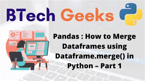 Pandas How To Merge Dataframes Using Dataframemerge In Python Part 1 Btech Geeks