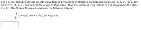 solved let c be the closed piecewise smooth curve formed by