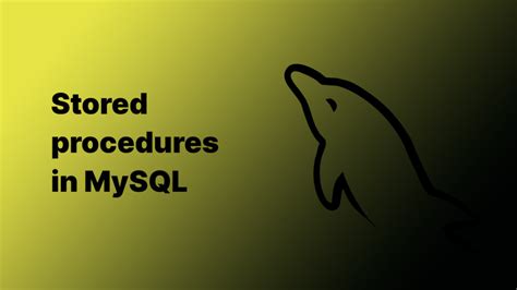 a guide to stored procedures in mysql accreditly