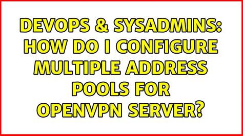 DevOps SysAdmins How Do I Configure Multiple Address Pools For