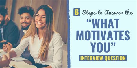 6 Steps To Answer The What Motivates You Interview Question