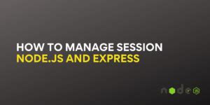 How To Manage Session Using Node Js And Express CodeForGeek