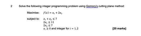 solved solve the following integer programming problem using gomory s cutting plane method