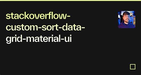 Stackoverflow Custom Sort Data Grid Material Ui Codesandbox