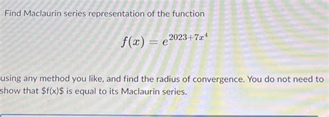 solved find maclaurin series representation of the function