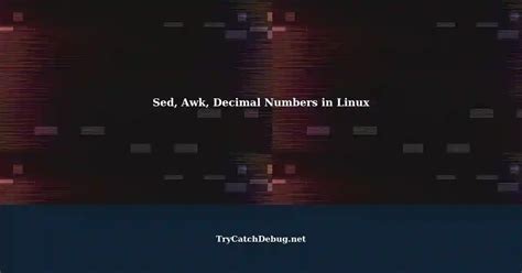Using Sed Awk And Negative Decimal Numbers In Linux For Software