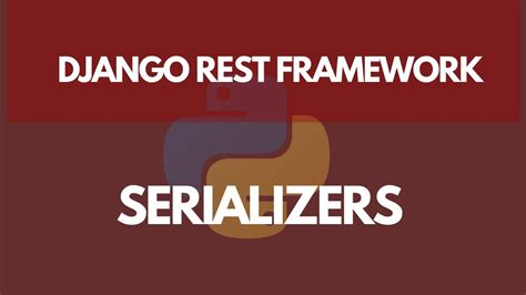 serializers in django rest framework learn django rest framework 3 youtube