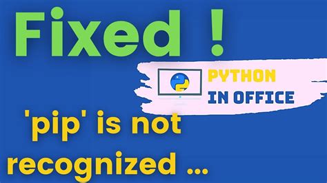 Pip Is Not Recognized FIXED How To Properly Install Python