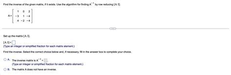 solved find the inverse of the given matrix if it exists