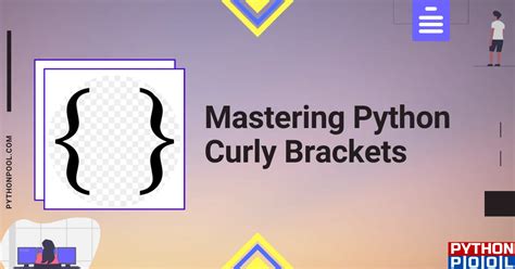 mastering python curly brackets a comprehensive guide python pool