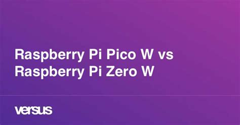 raspberry pi pico w vs raspberry pi zero w what is the difference