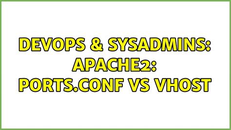 DevOps SysAdmins Apache2 Ports Conf Vs Vhost YouTube