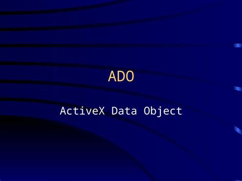 ppt ado activex data object que es ado activex data objects ado es uno de los mecanismos