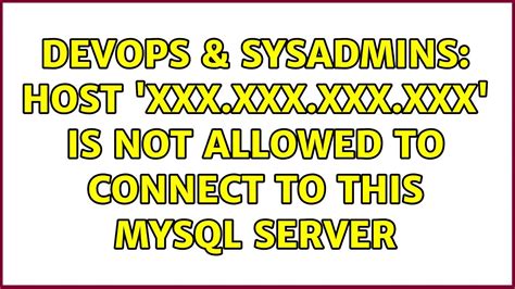 DevOps SysAdmins Host XXX XXX XXX XXX Is Not Allowed To Connect To