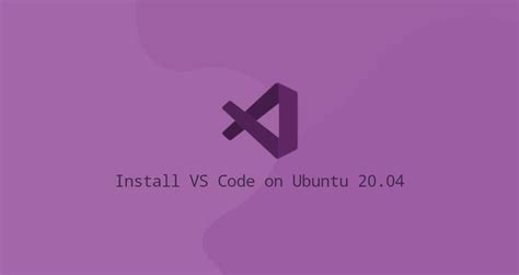 How To Install Visual Studio Code On Ubuntu 18 04 Linuxize
