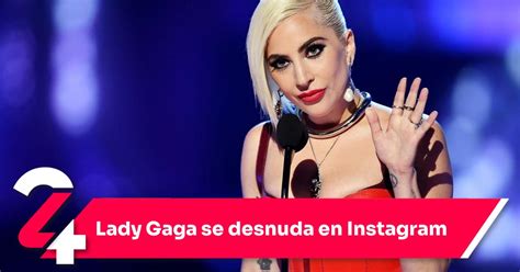 Lady Gaga Se Desnuda En Instagram Noticias24siete