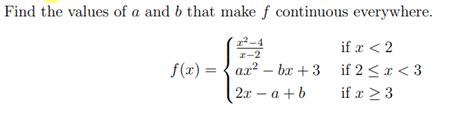 solved find the values of a and b that make f continuous everywhere f x { x 2 4 x 2 if x