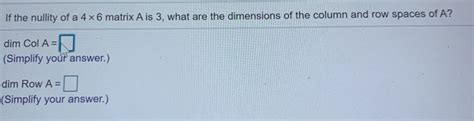 solved if the nullity of a 4 x 6 matrix a is 3 what are the