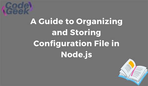 managing and creating configuration files in node js codeforgeek