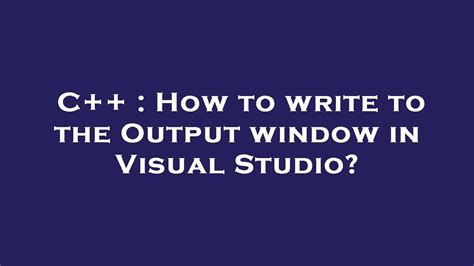 C How To Write To The Output Window In Visual Studio YouTube