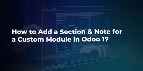 How To Add A Section Note For A Custom Module In Odoo 17