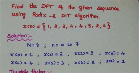 find the dft of the sequence x n {1 2 3 4 4 3 2 1} using dit algorithm