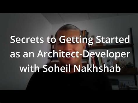Secrets To Getting Started As An Architect Developer With Soheil Nakhshab Dezign Ark