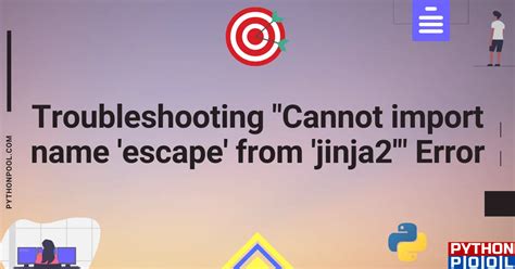 Troubleshooting Cannot Import Name Escape From Jinja Error